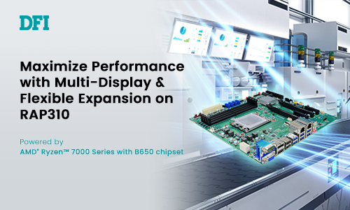 DFI Unveils RAP310 Motherboard for Industrial AI and Medical Imaging ...