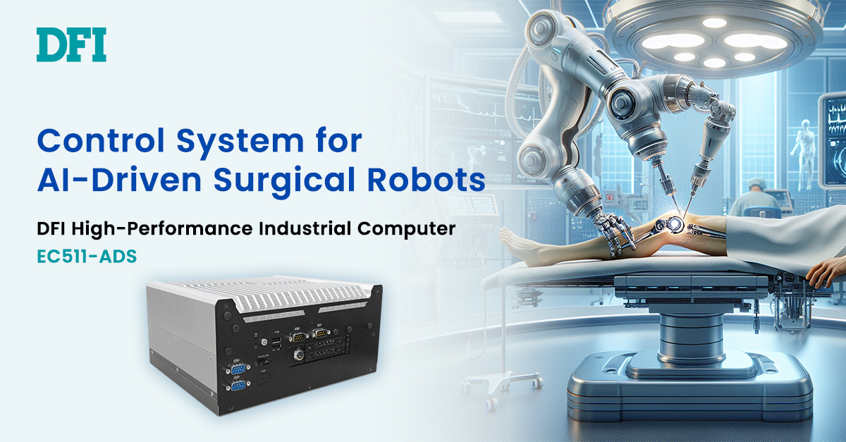 Empowering Real-time, AI-Driven Surgical Robots with DFI High-Performance Industrial Computer ...